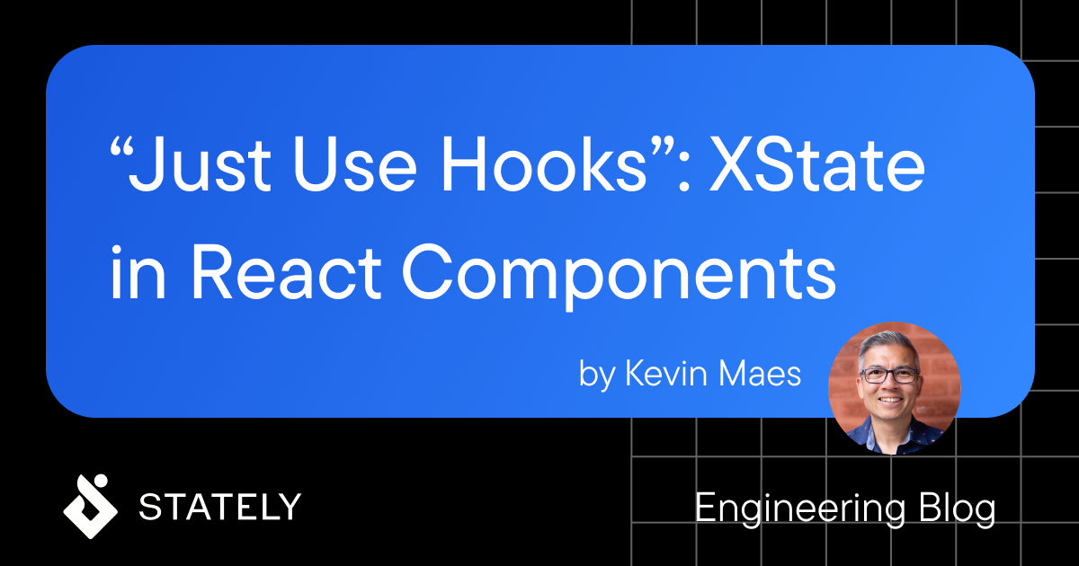 “Just Use Hooks”: XState in React Components | Stately