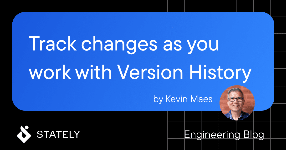 Track changes as you work with Version History | Stately