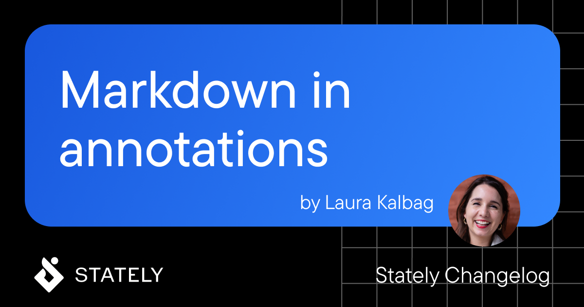 Markdown in annotations, performance improvements, and more! | Stately